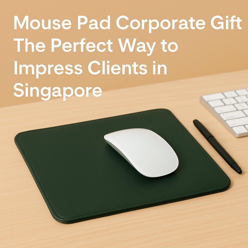 Mouse Pad Corporate Gift to impress Singapore Clients